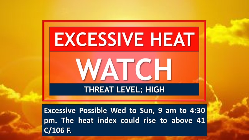 Excessive Heat Watch in effect, there is a high chance that a warning ...